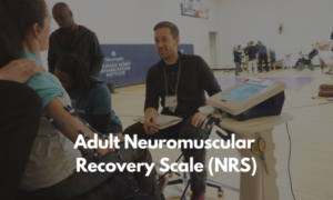 Adult Neuromuscular Recovery Scale (NRS) - NeuroRecovery Learning