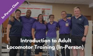 Introduction to Locomotor Training (Adults) [In-Person] Course